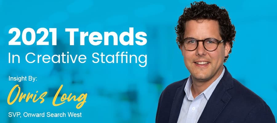 2021 Creative Staffing Trends - Onward Search